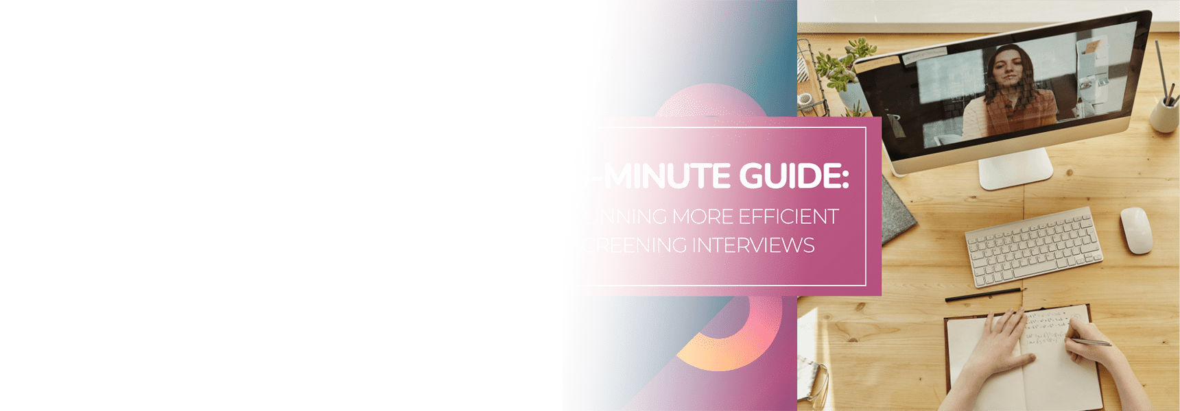 5-Minute Guide: Running More Efficient Screening Interviews ...